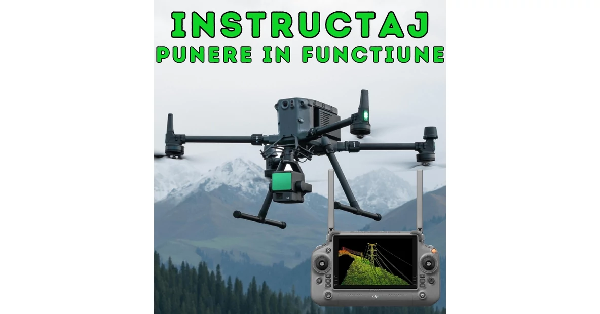 Punere in functiune si instructaj - pentru drona DJI Matrice 350 RTK ...
